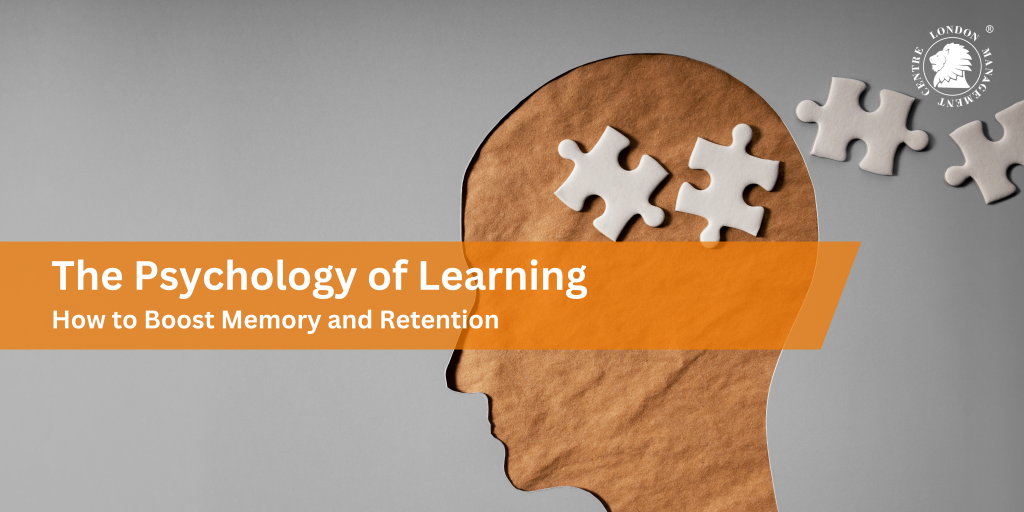The Psychology of Learning: How to boost memory and retention - London ...
