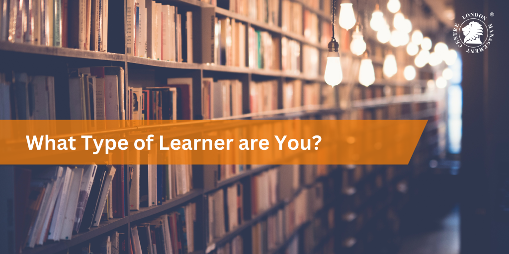 What Type of Learner are You? - London Management Centre London ...